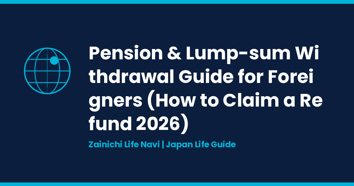 Japan Pension Lump-Sum Withdrawal Refund for Foreigners (2026 ...